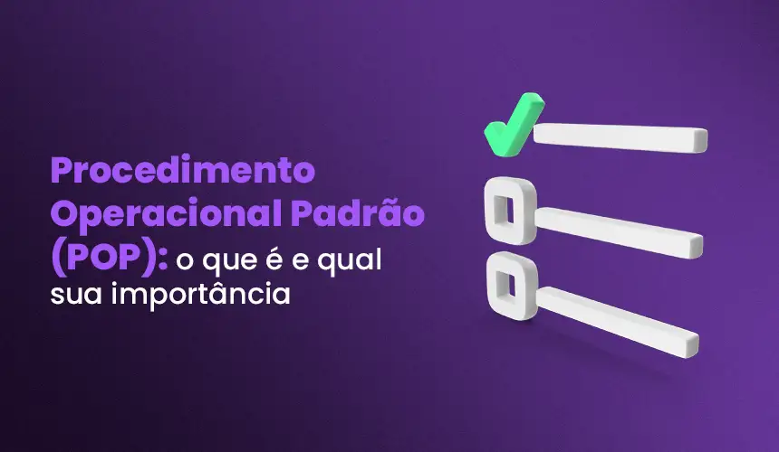 Procedimento Operacional Padrão (POP): o que é e qual sua importância